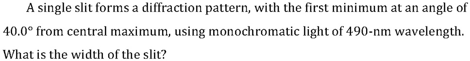 a single slit forms a diffraction pattern with the first minimum at an angle of 4009 from ...