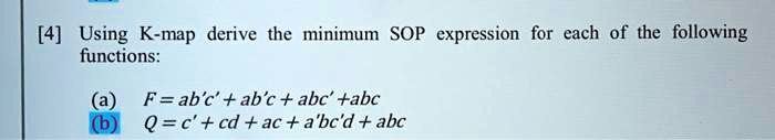 SOLVED: Using K-map, derive the minimum SOP expression for each of the following functions: F ...