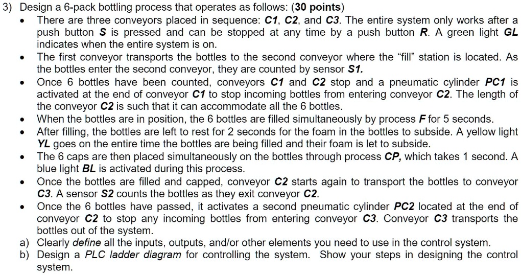 SOLVED: Design a 6-pack bottling process that operates as follows: (30 ...
