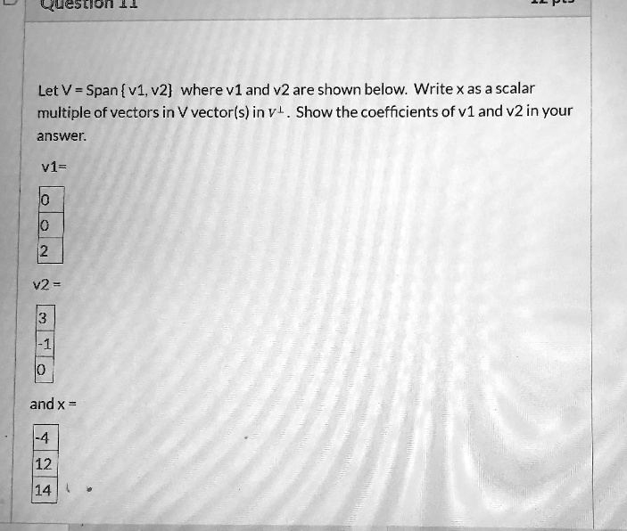 Wueslio Let V Span V1v2 Where V1 And V2 Are Shown Below Write X As A