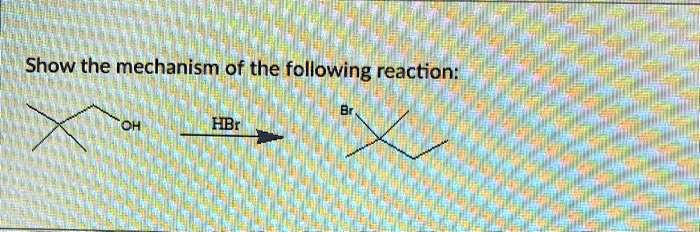 SOLVED: Show the mechanism of the following reaction: OH HBr