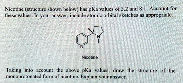 nicotine structure shown below has pka values of 32 and 1 account for ...