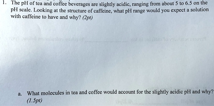 the ph of tea and coffee beverages are slightly acidic ranging from ...