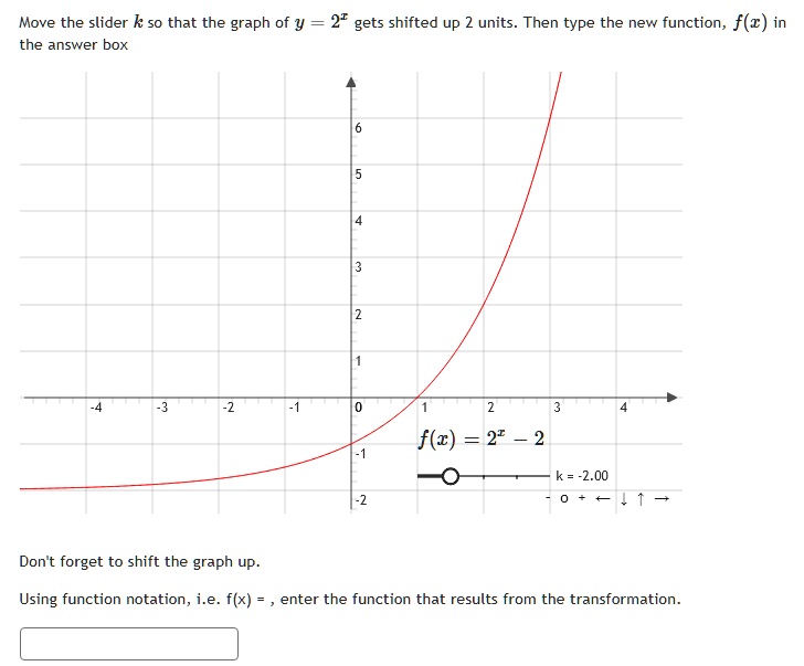 SOLVED: Move the slider k so that the graph of y = 2T gets shifted up ...