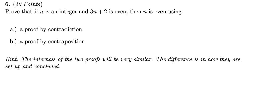6 40 Points Prove That If N Is An Integer And 3n 2 Is Even Then N Is Even Using A A
