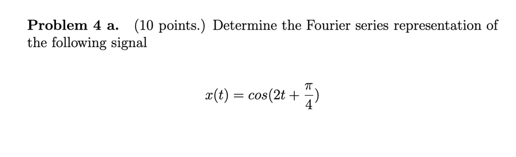 Problem 4 A 10 Points Determine The Fourier Series Representation Of The Following Signal X