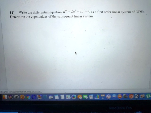 SOLVED: 11) Write the differential equation V" +2u" Ju' Qas first order linear system of ODEs ...