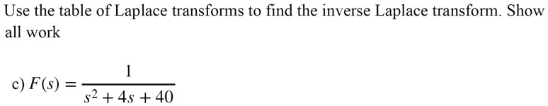 SOLVED: 'La Place Transform Question within Image: Use the table of Laplace transforms to find ...