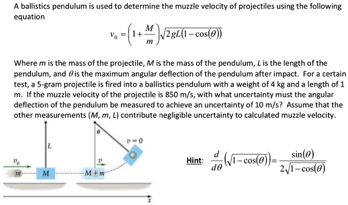 SOLVED: A ballistics pendulum is used to determine the muzzle velocity of projectiles using the ...
