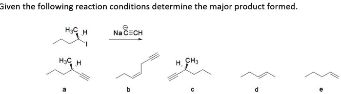 SOLVED: Given the following reaction conditions, determine the major product formed. H3C NaC-CH ...
