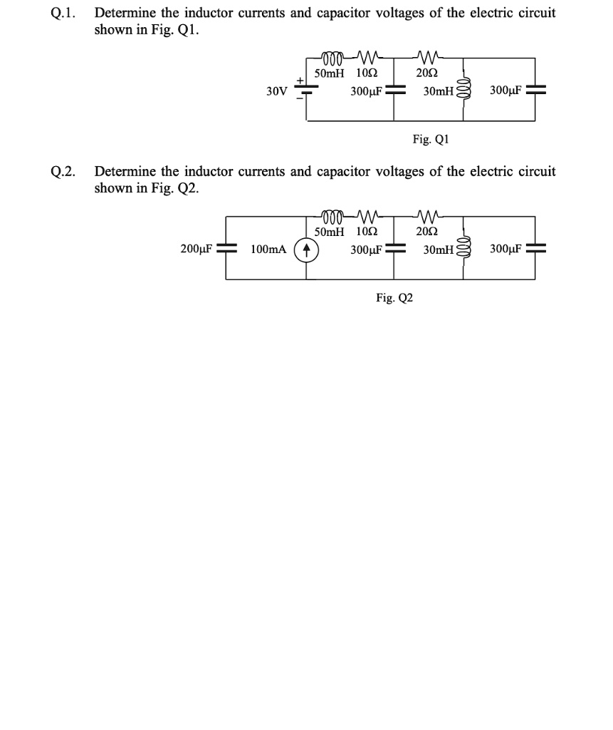 SOLVED: Q.1. Determine the inductor currents and capacitor voltages of the electric circuit ...