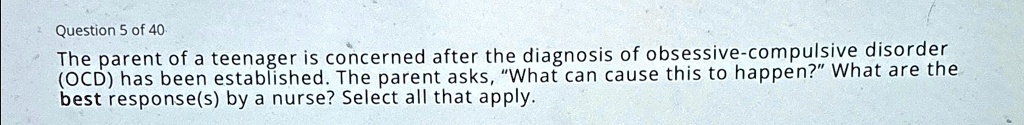 question 5 of 40 the parent of a teenager is concerned after the ...