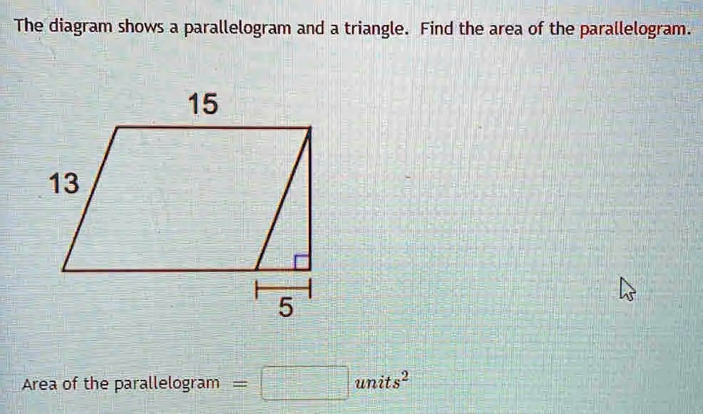 SOLVED: The diagram shows a parallelogram and triangle. Find the area ...
