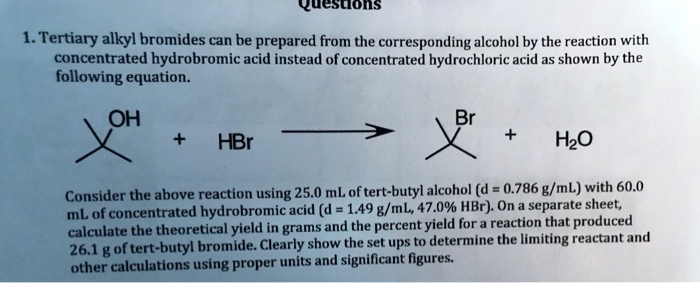 SOLVED: Quesuons Tertiary alkyl bromides can be prepared from the ...