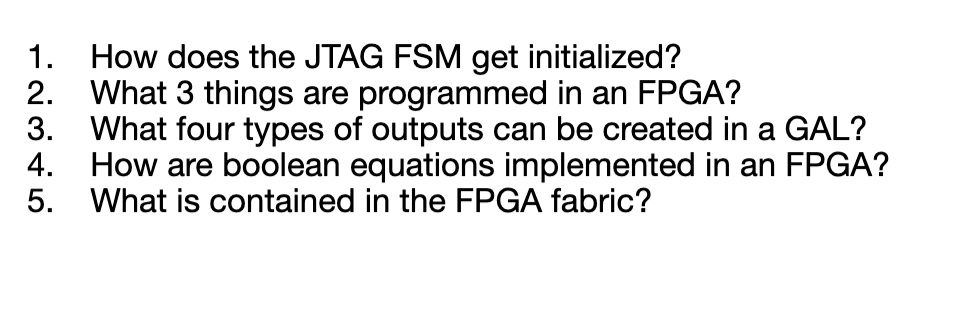 1. How does the JTAG FSM get initialized? 2. What 3 things are ...