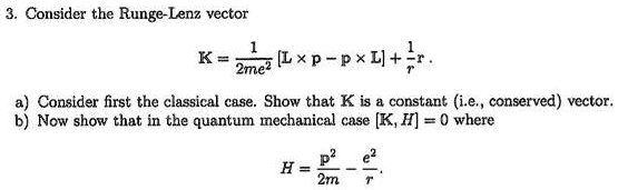 SOLVED: 3.Consider the Runge-Lenz vector 1 K= a Consider first the ... SOLVED: 3.Consider the Runge-Lenz vector 1 K= a Consider first the ...
