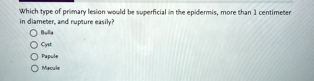 which type of primary lesion would be superficial in the epidermis more ...