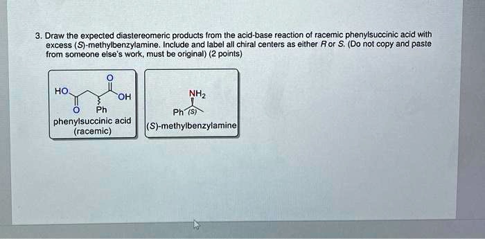 draw the expected diastereomeric products from ihe acid base reaction ...