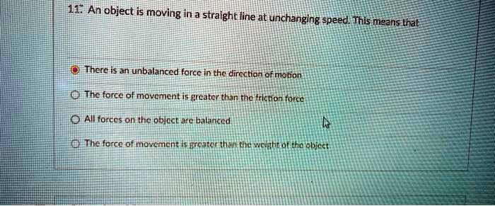 SOLVED:011; An object is moving in a straight line at unchanging speed ...