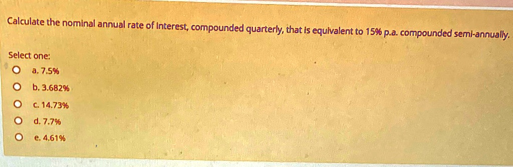 SOLVED: 'Calculate the nominal annual rate of interest, compounded ...