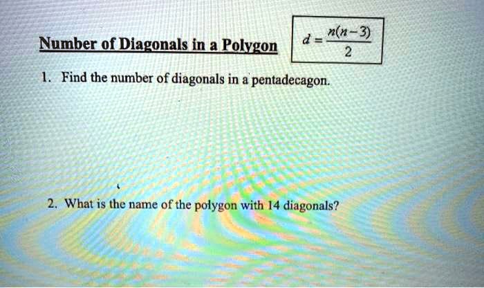 SOLVED: d = n(n - 3) Number of Diagonalsina Polygon Find the number of diagonals in pentadecagon ...