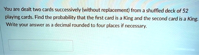 you are dealt two cards successively without replacement from a ...