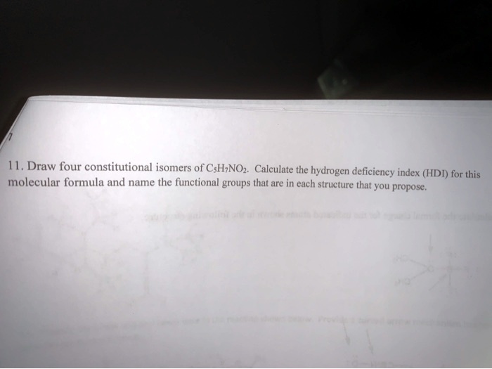 11. Draw four constitutional isomers of C5H7NO2. Calculate the hydrogen ...