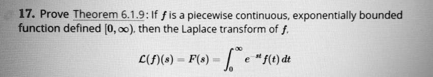SOLVED: 17. Prove Theorem 6 4.9:If f is a piecewise continuous; exponentially bounded function ...