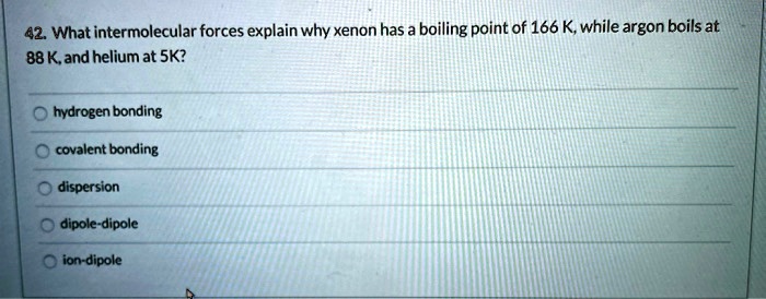 02 what intermolecular forces explain why xenon has boiling point of ...