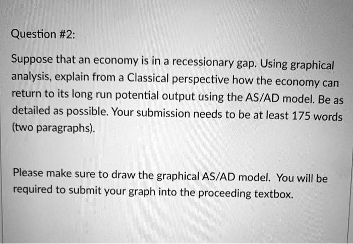 SOLVED: Question #2: Suppose that an economy is in a recessionary gap ...