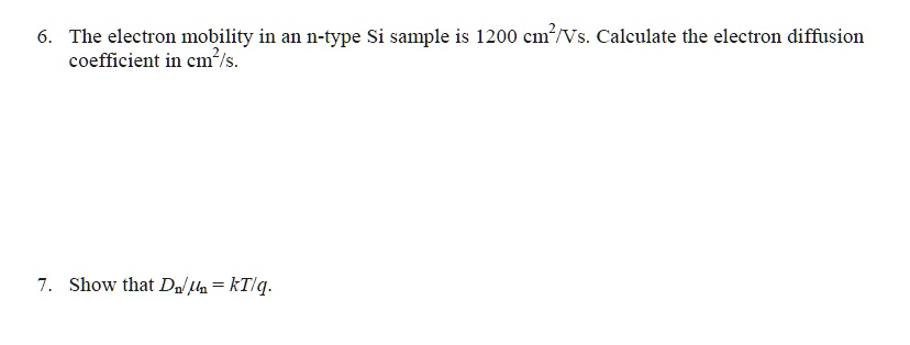 SOLVED: The electron mobility in an n-type Si sample is 1200 cmÂ²/Vs. Calculate the electron ...