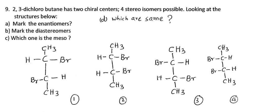 SOLVED: 9. 2,3-dichloro butane has two chiral centers; 4 stereo isomers ...