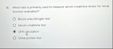 18 which test is primarily used to measure serum creatinine levels for ...