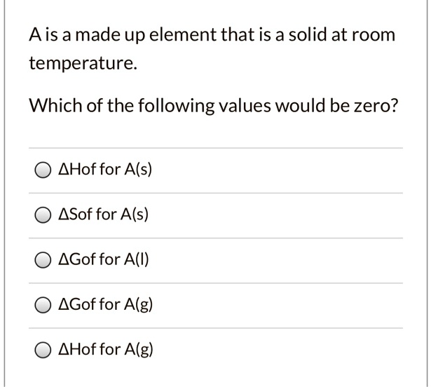 SOLVED: A is a made-up element that is a solid at room temperature ...