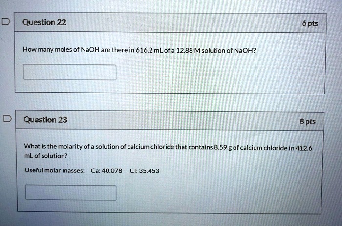 SOLVED: Question 22 6 pts How many moles of NaOH are there in 616.2 mL ofa 12.88 Msolution of ...