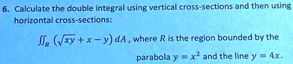 6 calculate the double integral using vertical cross sections and then ...