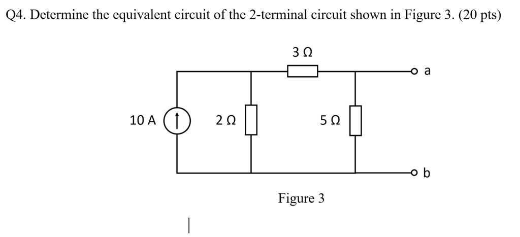 Q4. Determine the equivalent circuit of the 2-terminal circuit shown in ...