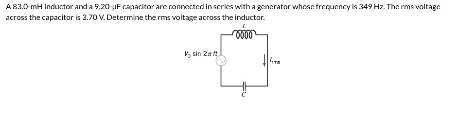 SOLVED: A 83.0-mH inductor and a 9.20-uF capacitor are connected in series with a generator ...