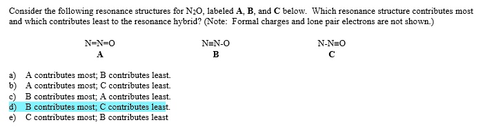 SOLVED: Consider the following resonance structures for N2O, labeled A, B, and C below: Which ...