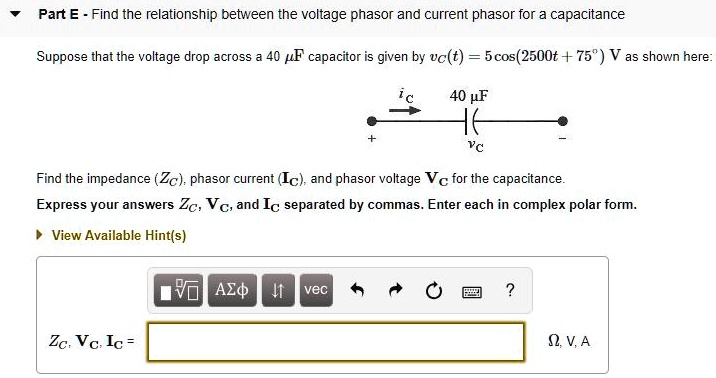 SOLVED: Part E - Find the relationship between the voltage phasor and current phasor for a ...