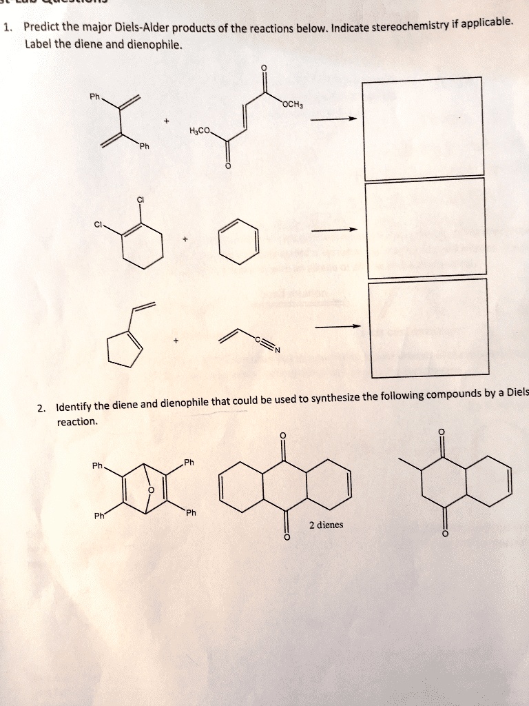 1. Predict the major Diels-Alder products of the reactions below. Indicate stereochemistry if ...