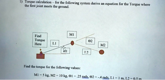 SOLVED: 1) Torque calculation for the following system derive an ...
