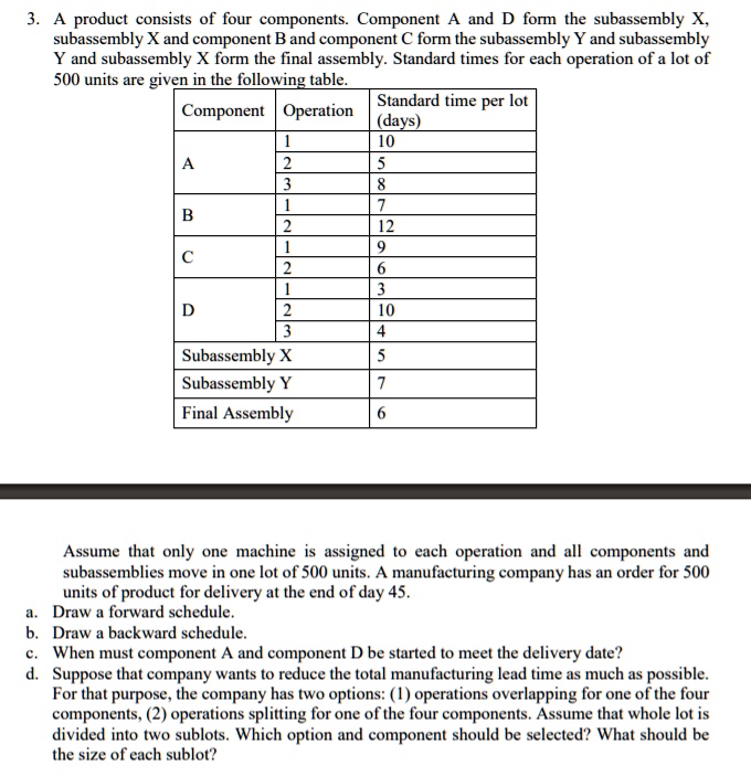A product consists of four components. Component A and D form the subassembly X, and component B ...