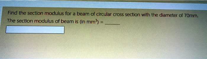 SOLVED: Find the section modulus for a beam of circular cross section ...