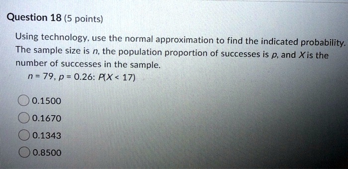 Solved Question 18 5 Points Using Technology Use The Normal Approximation To Find The