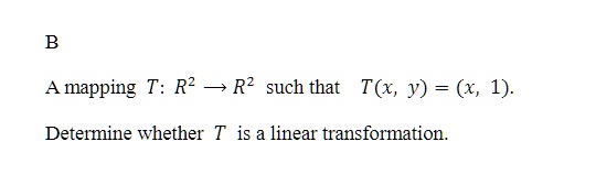 SOLVED: Texts: B A mapping T: R^2 -> R^2 such that T(x,y) = (x,1). Determine whether T is a ...