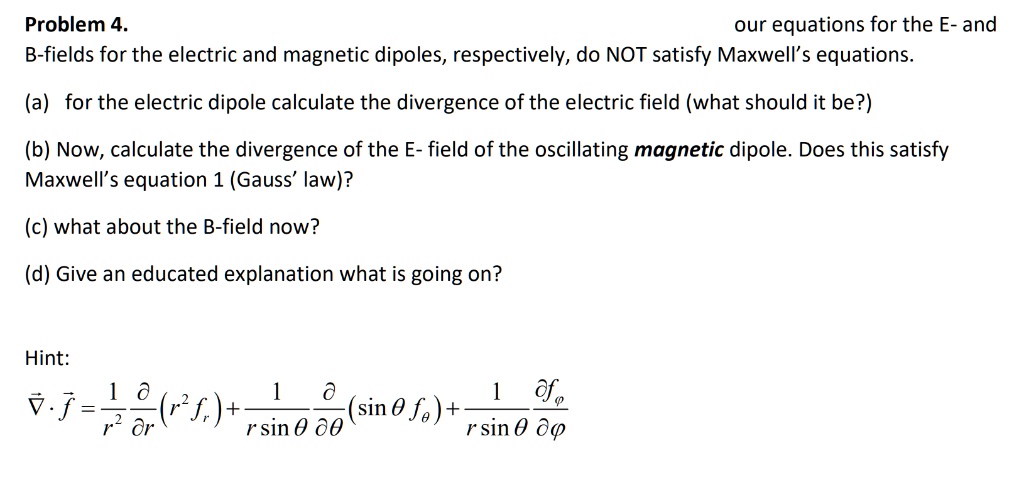 SOLVED: Problem 4. our equations for the E- and B-fields for the ...