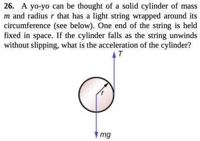 26 a yo yo can be thought of solid cylinder of mass m and radius that ...