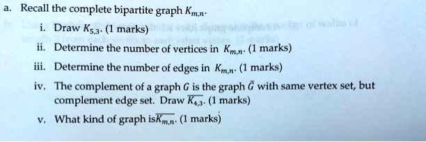 SOLVED: Recall the complete bipartite graph Km"" Draw Ks3: " (1 marks) Determine the number of ...