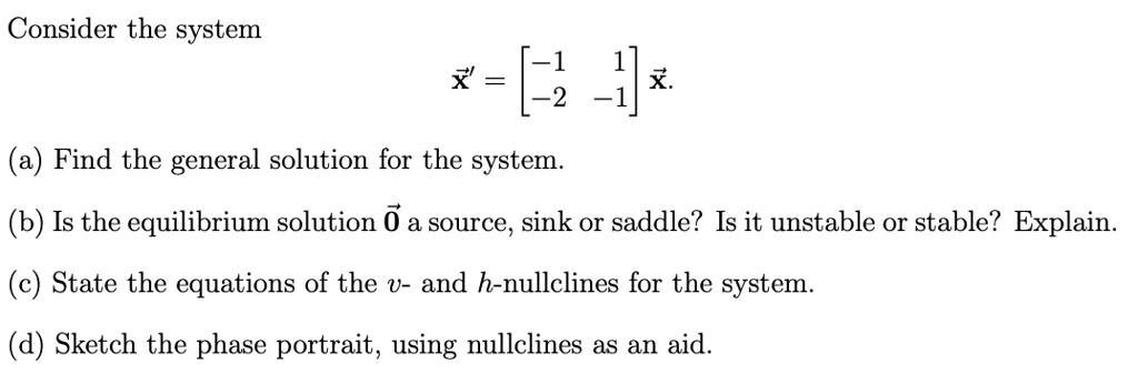 SOLVED: Consider the system: X = -2 âˆš(Jx) Find the general solution for the system. (b) Is the ...